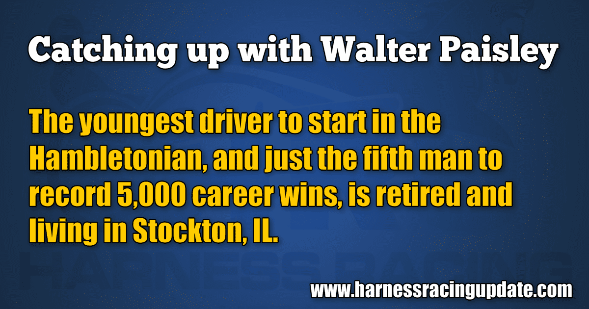 Catching up with Walter Paisley - Harness Racing Update