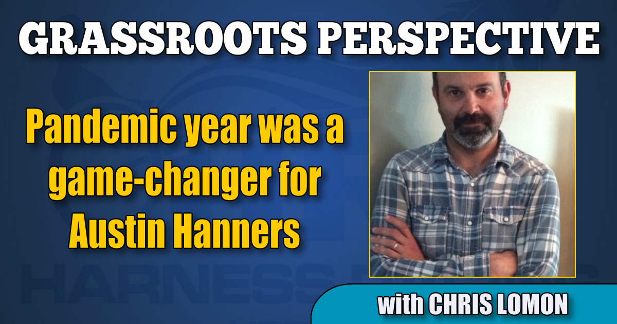 Pandemic year was a game-changer for Austin Hanners - Harness Racing Update