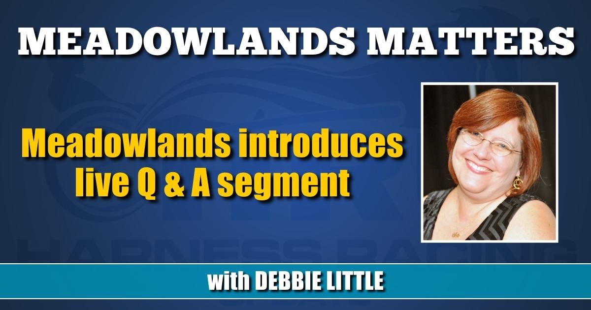Meadowlands introduces live Q & A segment - Harness Racing Update