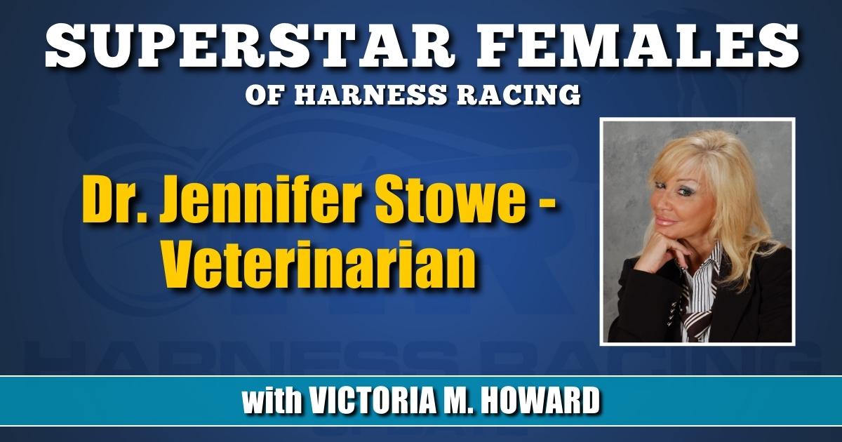Dr. Jennifer Stowe — Veterinarian - Harness Racing Update