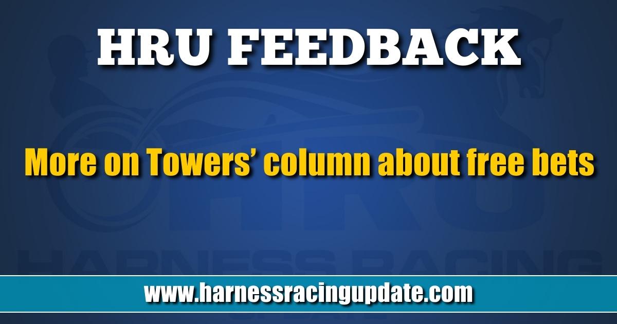 More on Towers’ column about free bets - Harness Racing Update