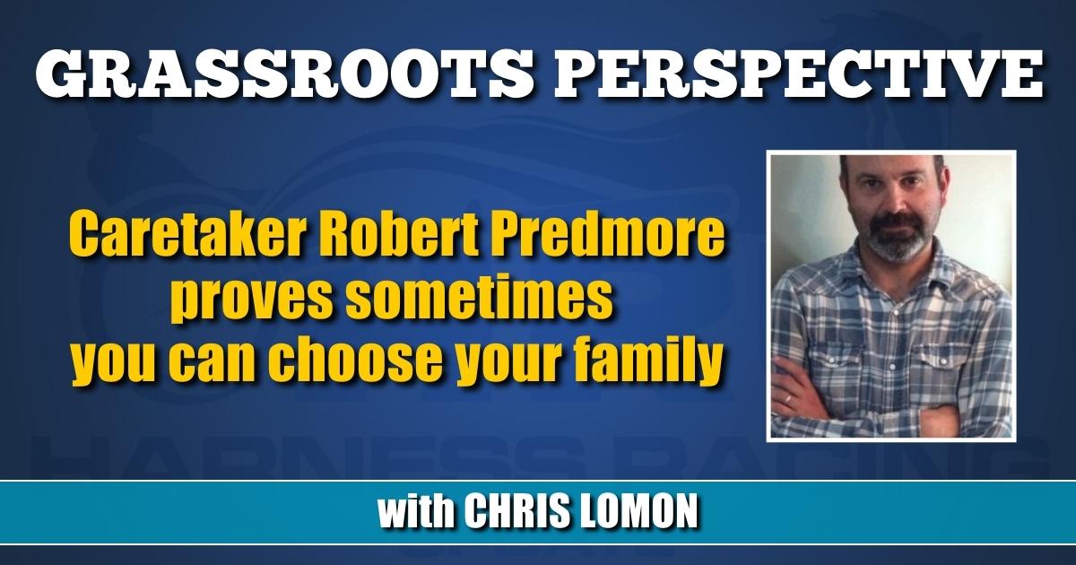 Caretaker Robert Predmore proves sometimes you can choose your family ...