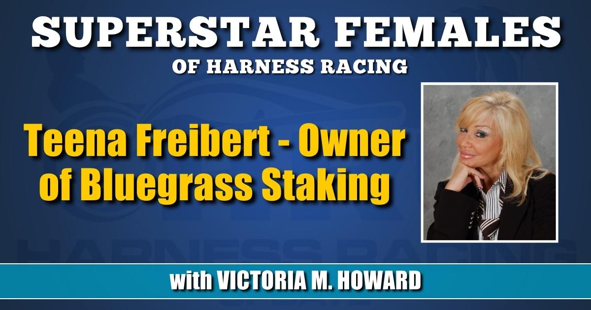 Teena Freibert — Owner of Bluegrass Staking - Harness Racing Update