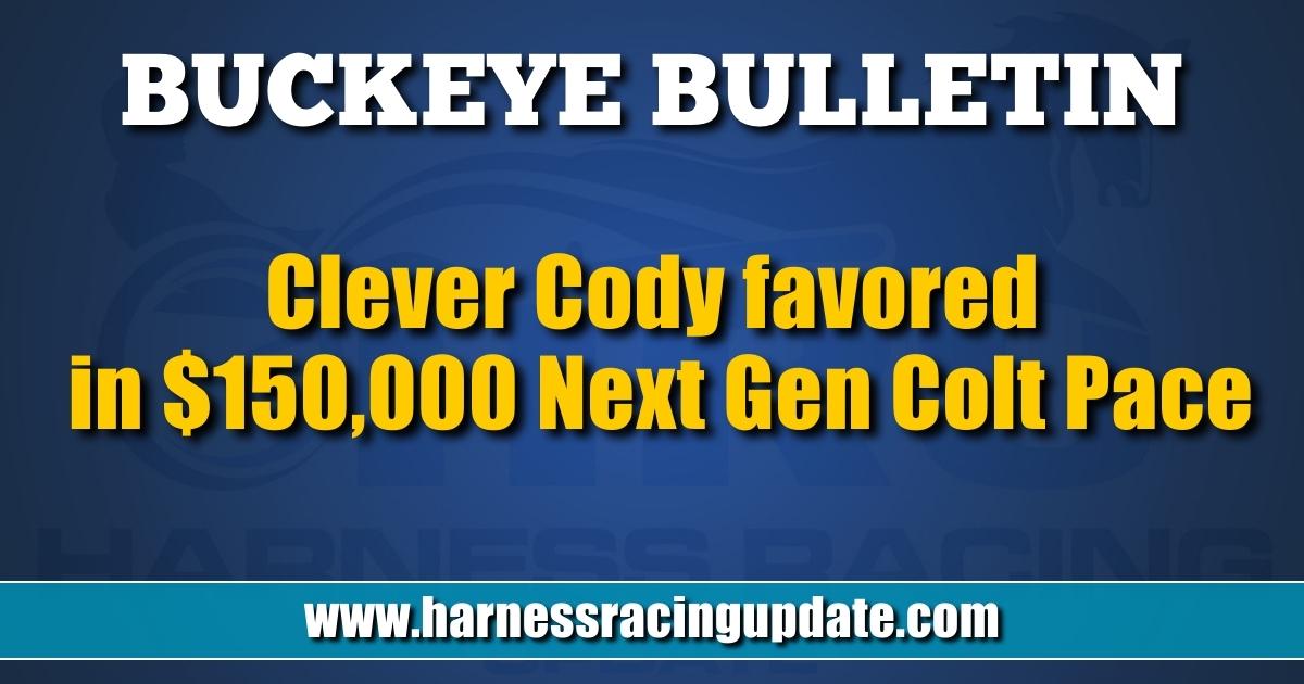 Clever Cody favored in $150,000 Next Gen Colt Pace - Harness Racing Update