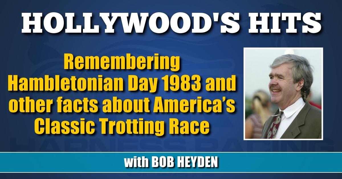Remembering Hambletonian Day 1983 and other facts about America’s ...