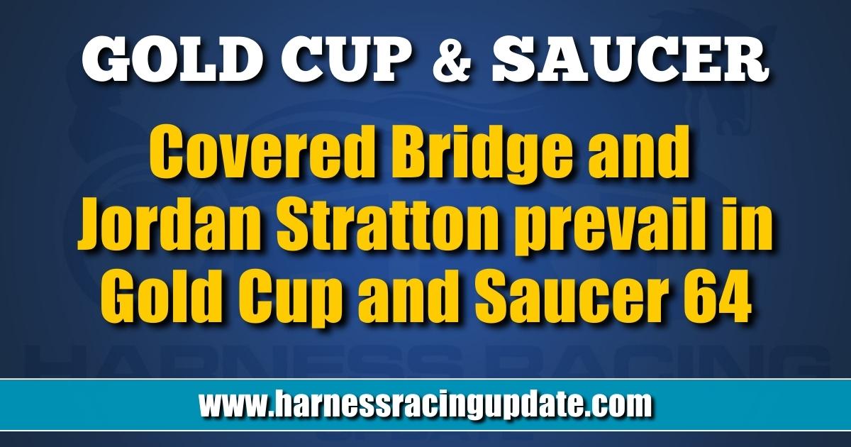 Covered Bridge and Jordan Stratton prevail in Gold Cup and Saucer 64 ...