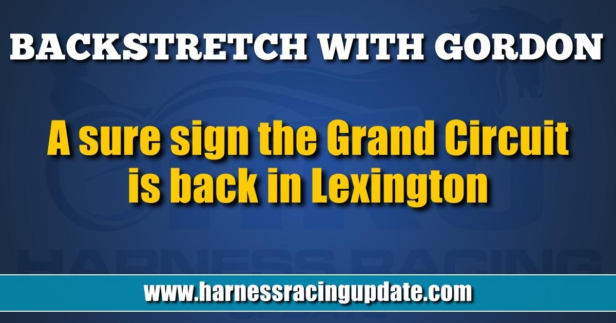 A sure sign the Grand Circuit is back in Lexington - Harness Racing Update