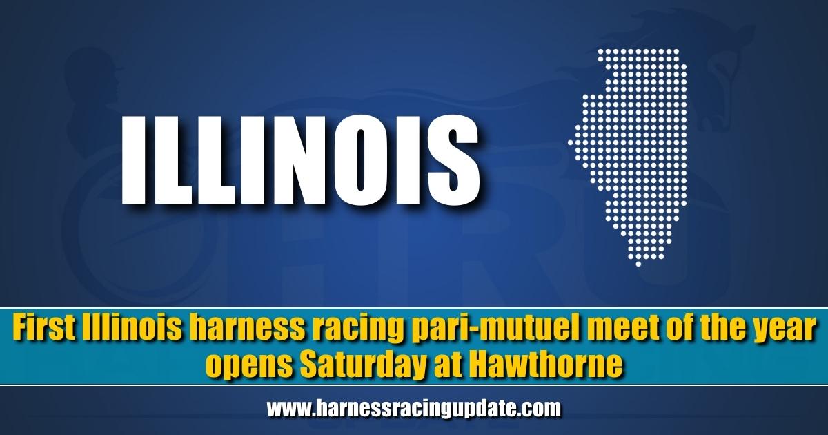 First Illinois harness racing pari-mutuel meet of the year opens ...