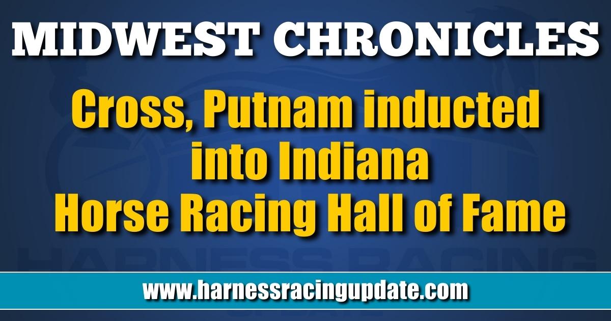 Cross, Putnam inducted into Indiana Horse Racing Hall of Fame - Harness ...
