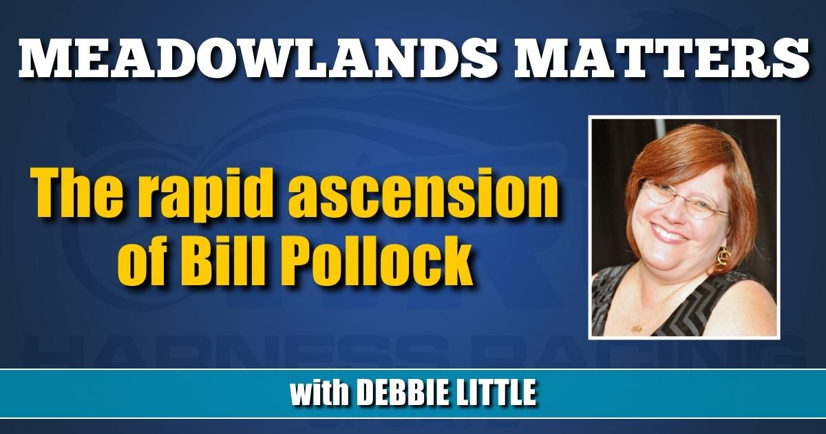 The rapid ascension of Bill Pollock - Harness Racing Update