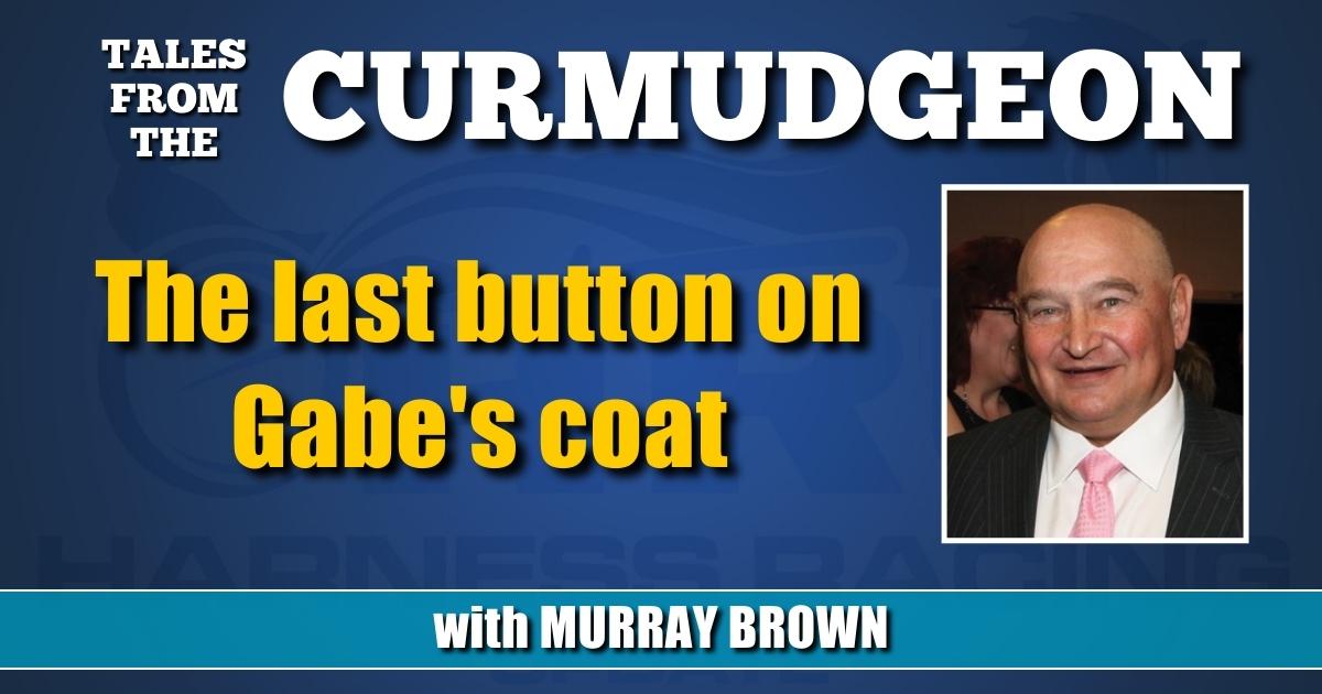 The last button on Gabe’s coat - Harness Racing Update