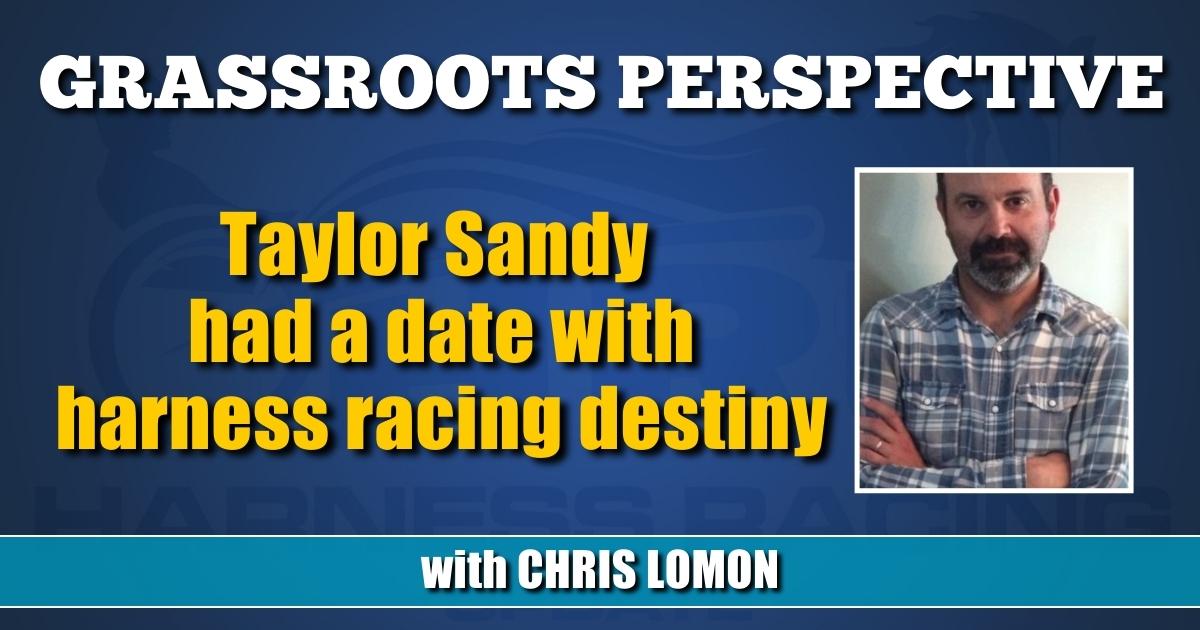 Taylor Sandy had a date with harness racing destiny - Harness Racing Update