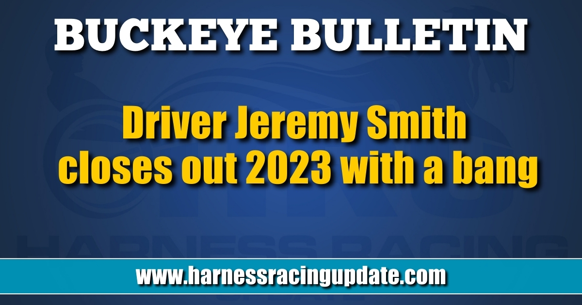 Driver Jeremy Smith closes out 2023 with a bang - Harness Racing Update