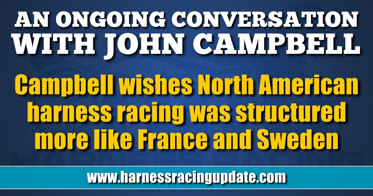 Campbell wishes North American harness racing was structured more like ...