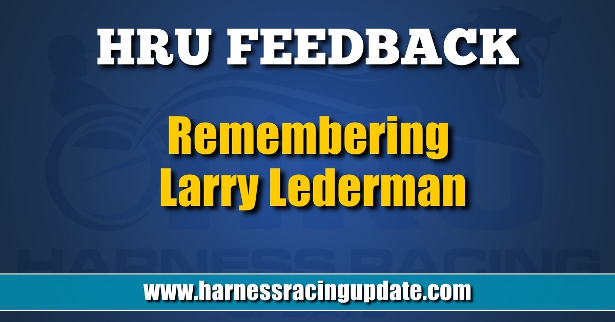 Remembering Larry Lederman - Harness Racing Update