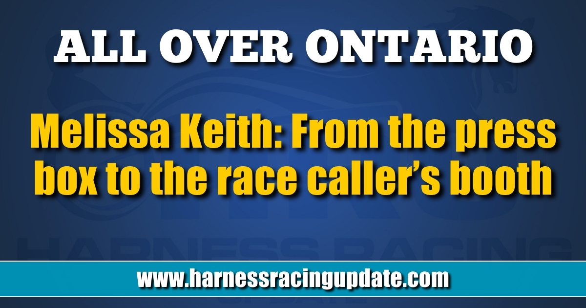 Melissa Keith: From the press box to the race caller’s booth - Harness ...