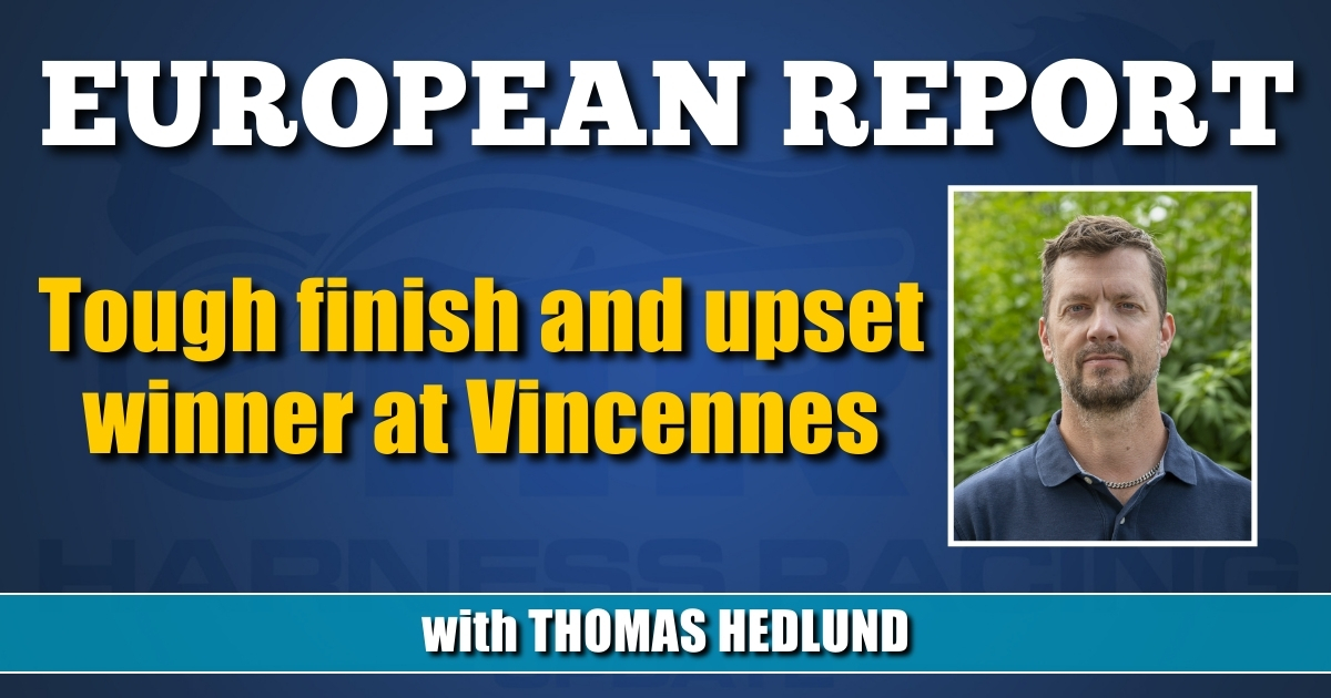 Tough finish and upset winner at Vincennes - Harness Racing Update