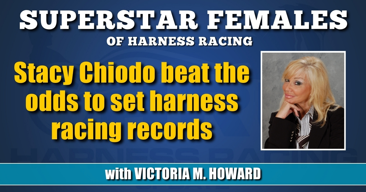 Stacy Chiodo beat the odds to set harness racing records - Harness ...