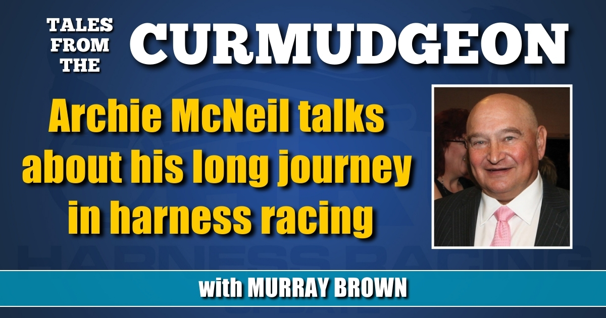 Archie McNeil talks about his long journey in harness racing - Harness ...