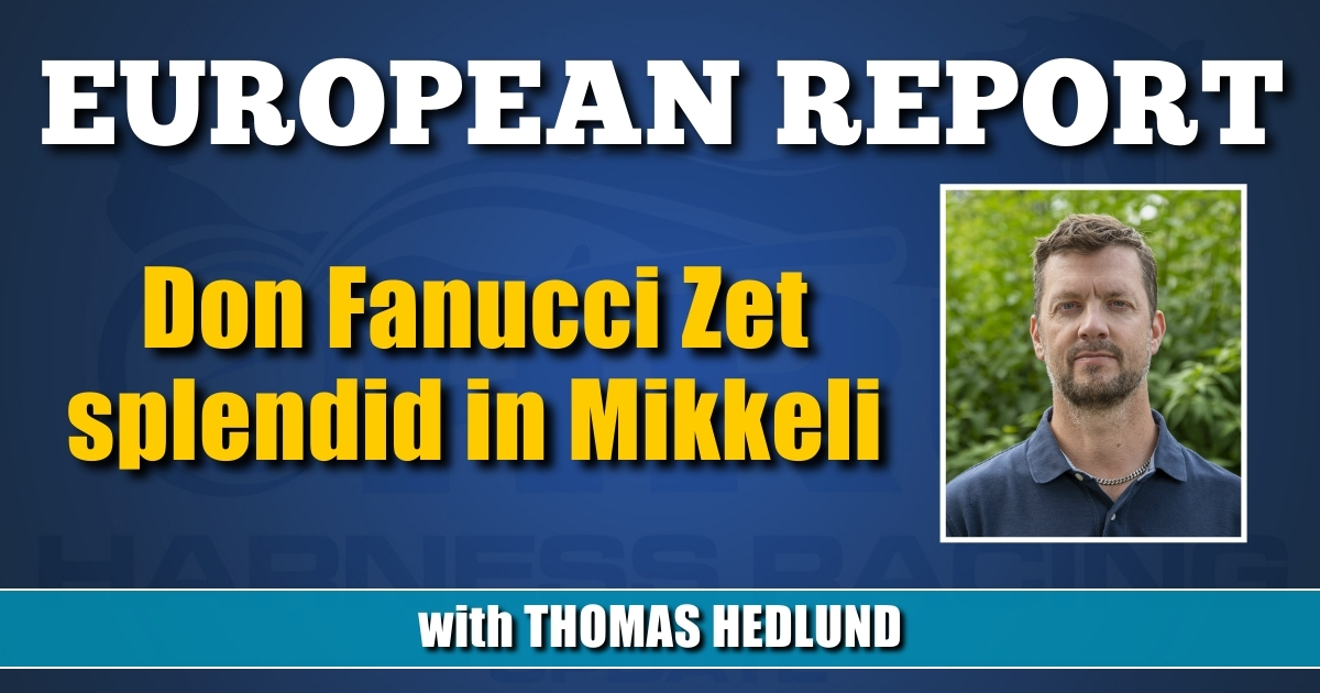 Don Fanucci Zet splendid in Mikkeli - Harness Racing Update