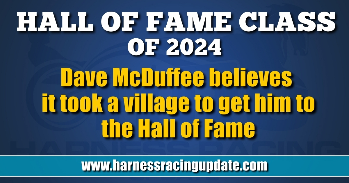 Dave McDuffee believes it took a village to get him to the Hall of Fame ...