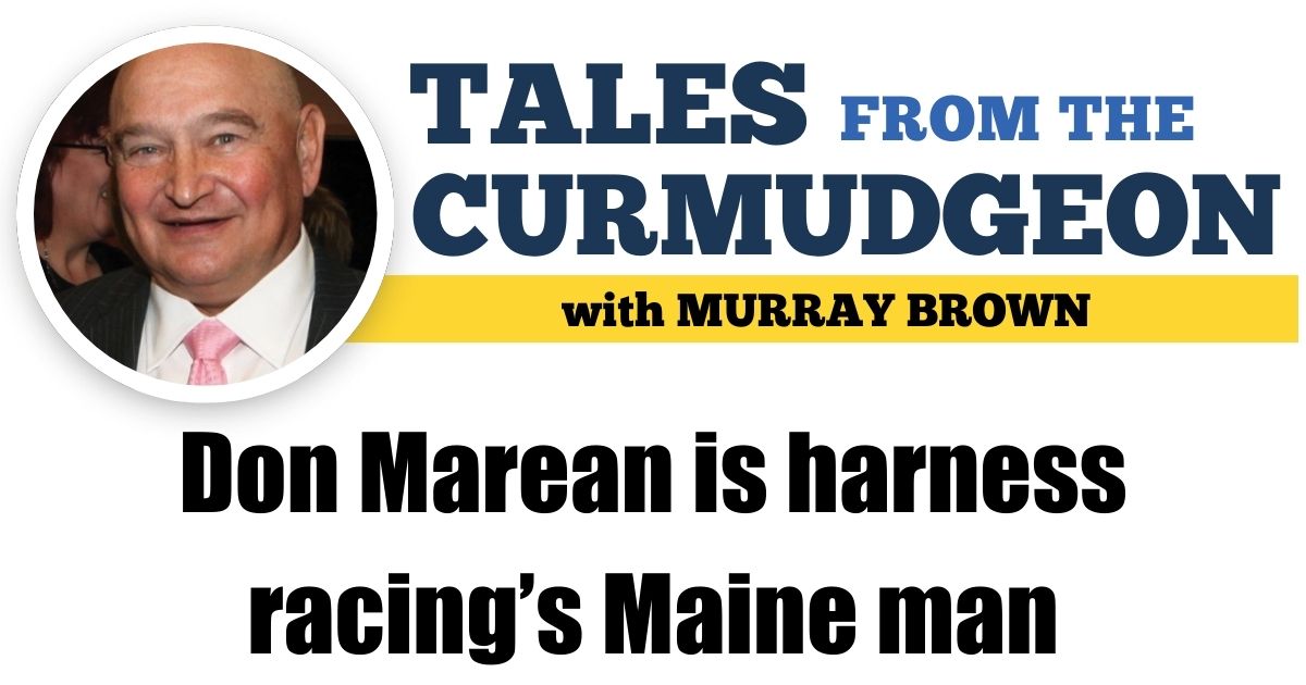 Don Marean is harness racing’s Maine man - Harness Racing Update