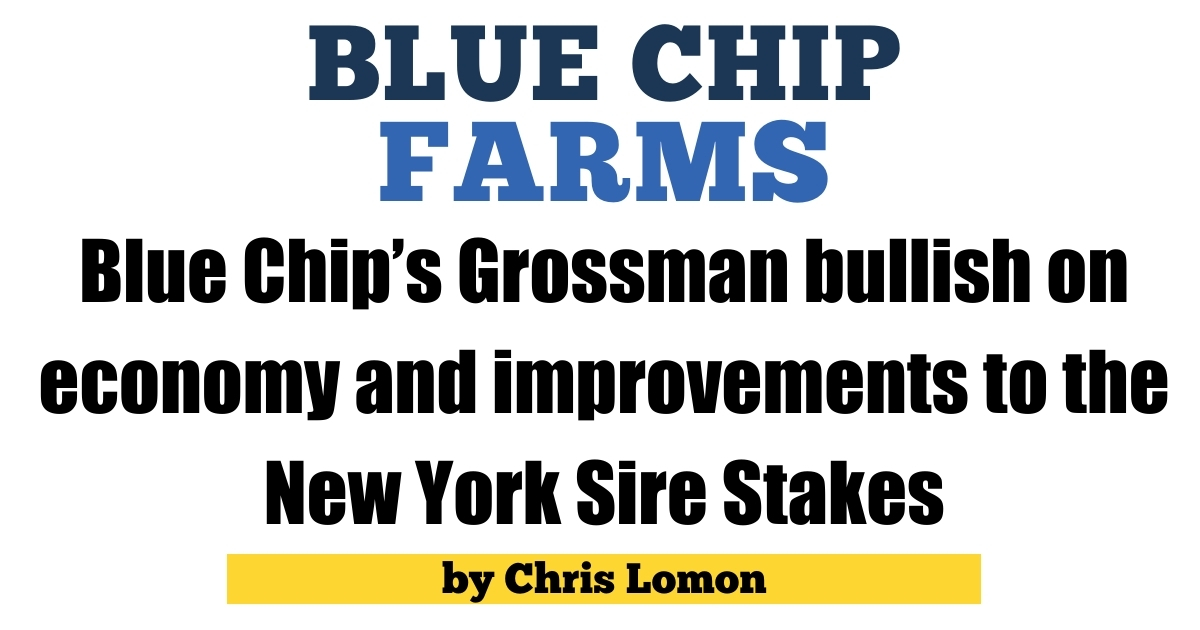 Blue Chip’s Grossman bullish on economy and improvements to the New ...