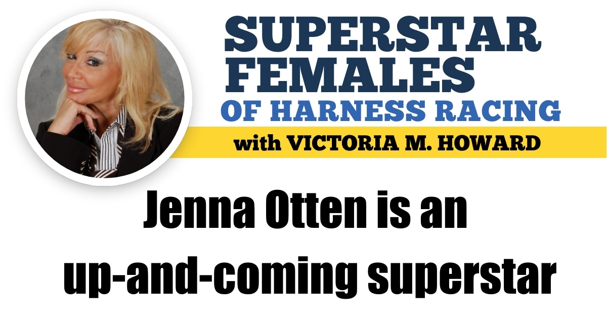 Jenna Otten is an up-and-coming superstar - Harness Racing Update
