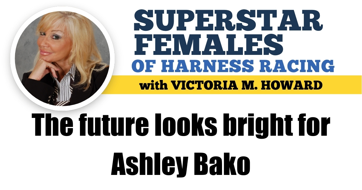 The future looks bright for Ashley Bako - Harness Racing Update