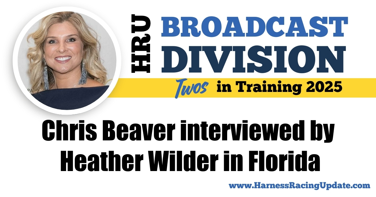 Chris Beaver interviewed by Heather Wilder in Florida - Harness Racing ...