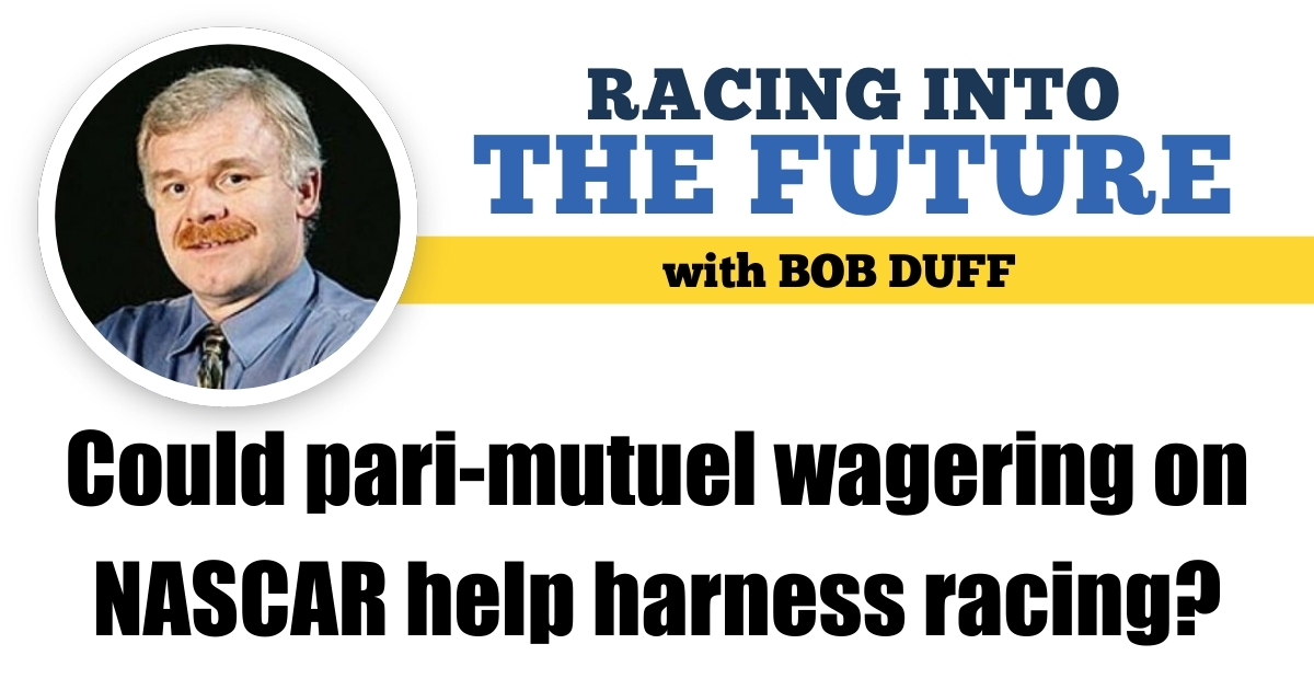 Could pari-mutuel wagering on NASCAR help harness racing? - Harness ...