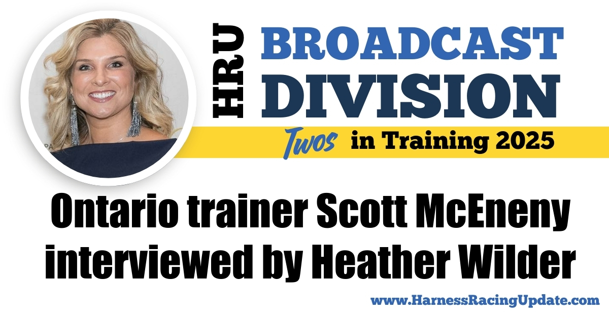 Ontario trainer Scott McEneny interviewed by Heather Wilder - Harness ...
