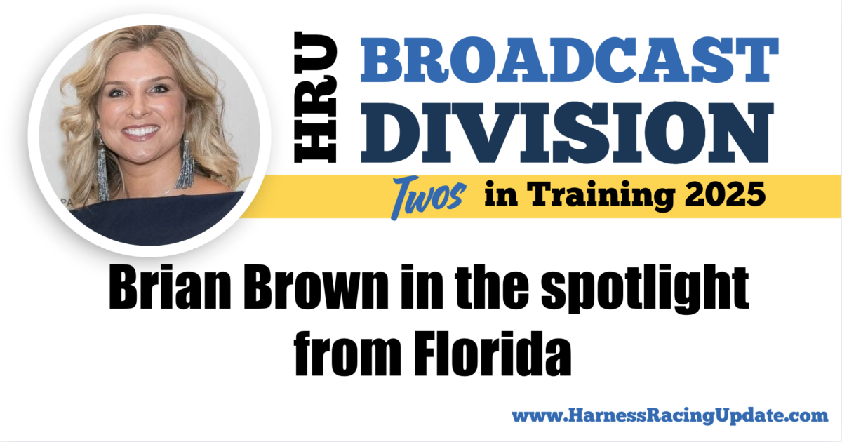 Brian Brown in the spotlight from Florida - Harness Racing Update