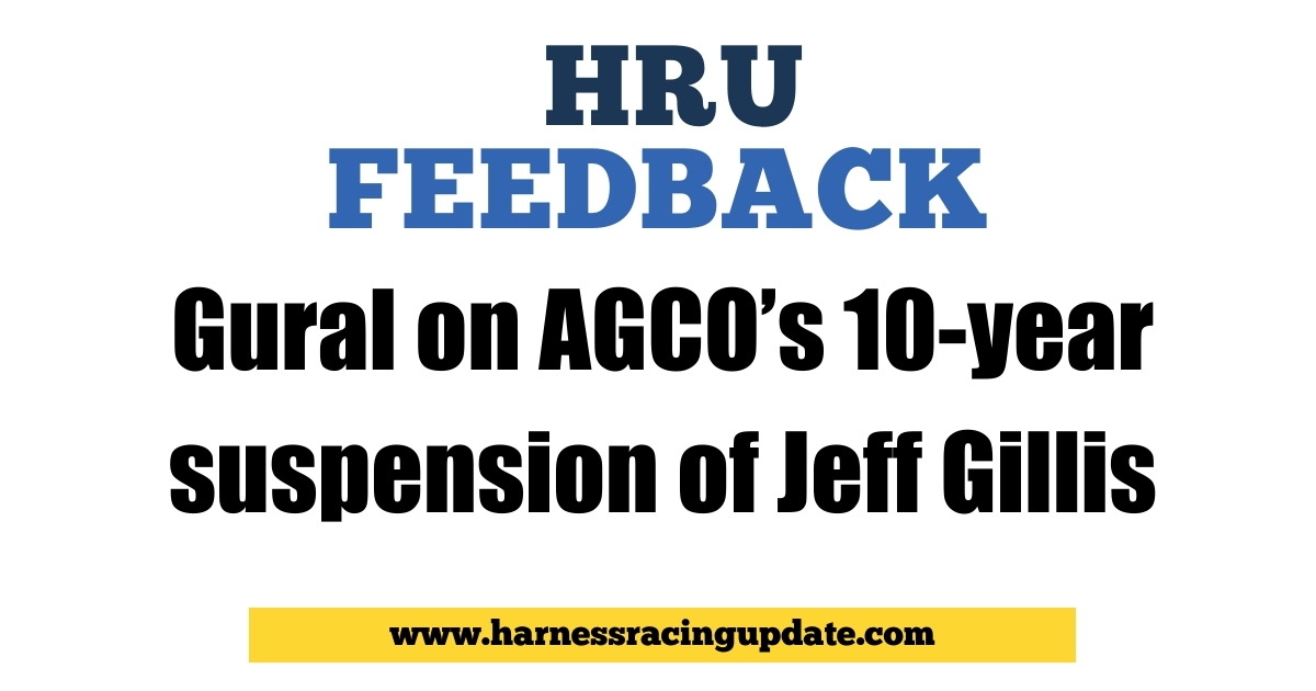 Gural on AGCO’s 10-year suspension of Jeff Gillis - Harness Racing Update