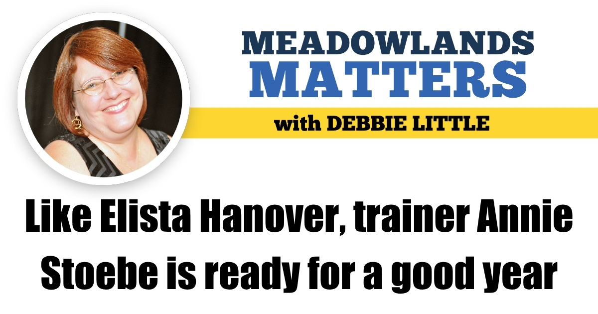 Like Elista Hanover, trainer Annie Stoebe is ready for a good year ...