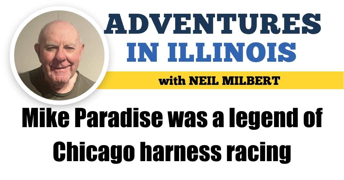 Mike Paradise was a legend of Chicago harness racing - Harness Racing ...