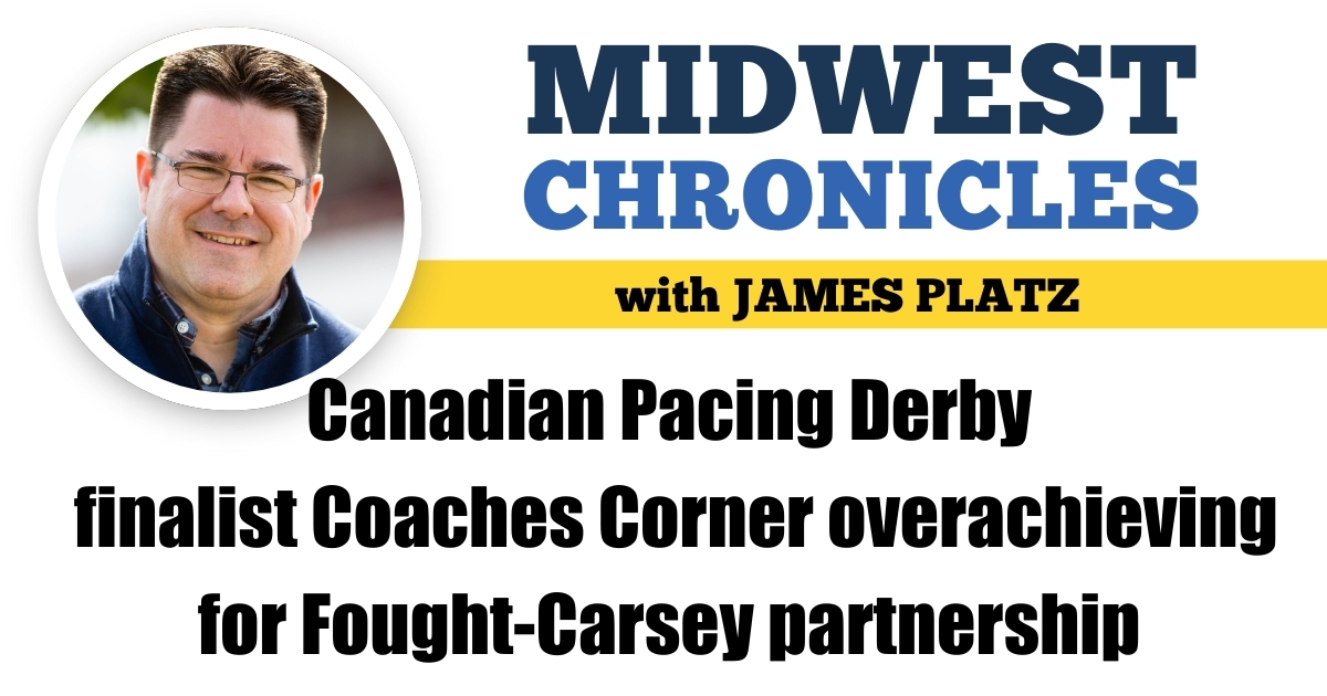 Canadian Pacing Derby finalist Coaches Corner overachieving for Fought ...
