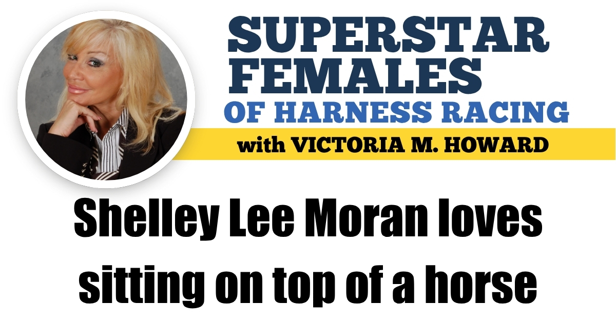 Shelley Lee Moran loves sitting on top of a horse - Harness Racing Update