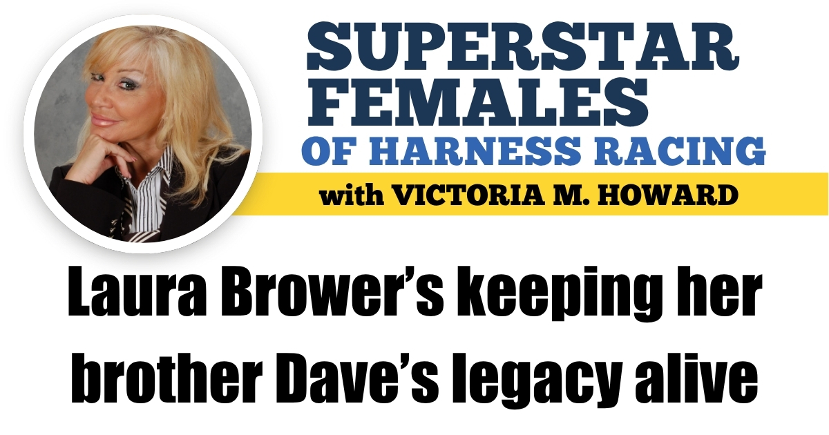 Laura Brower’s keeping her brother Dave’s legacy alive - Harness Racing ...
