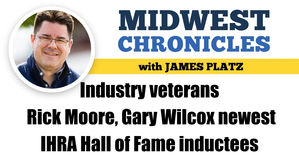 Industry veterans Rick Moore, Gary Wilcox newest IHRA Hall of Fame ...