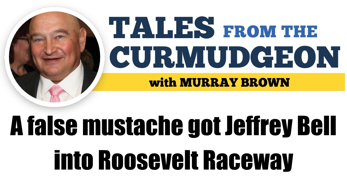 A false mustache got Jeffrey Bell into Roosevelt Raceway - Harness ...