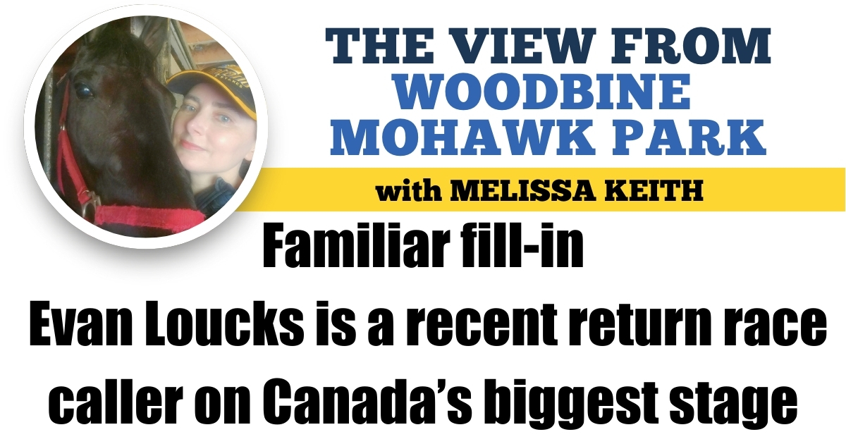 Familiar fill-in Evan Loucks is a recent return race caller on Canada’s ...