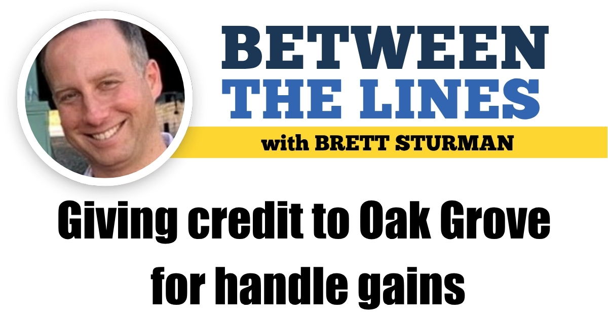 Giving credit to Oak Grove for handle gains - Harness Racing Update